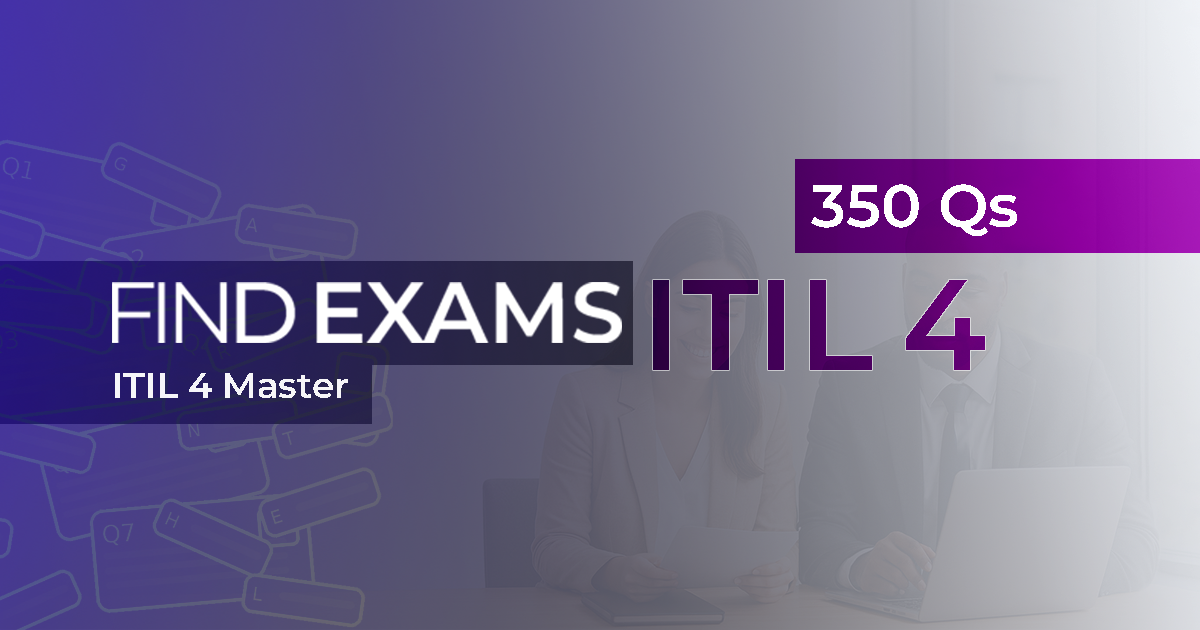 ITIL 4 Foundation — 350 Practice Questions | FindExams