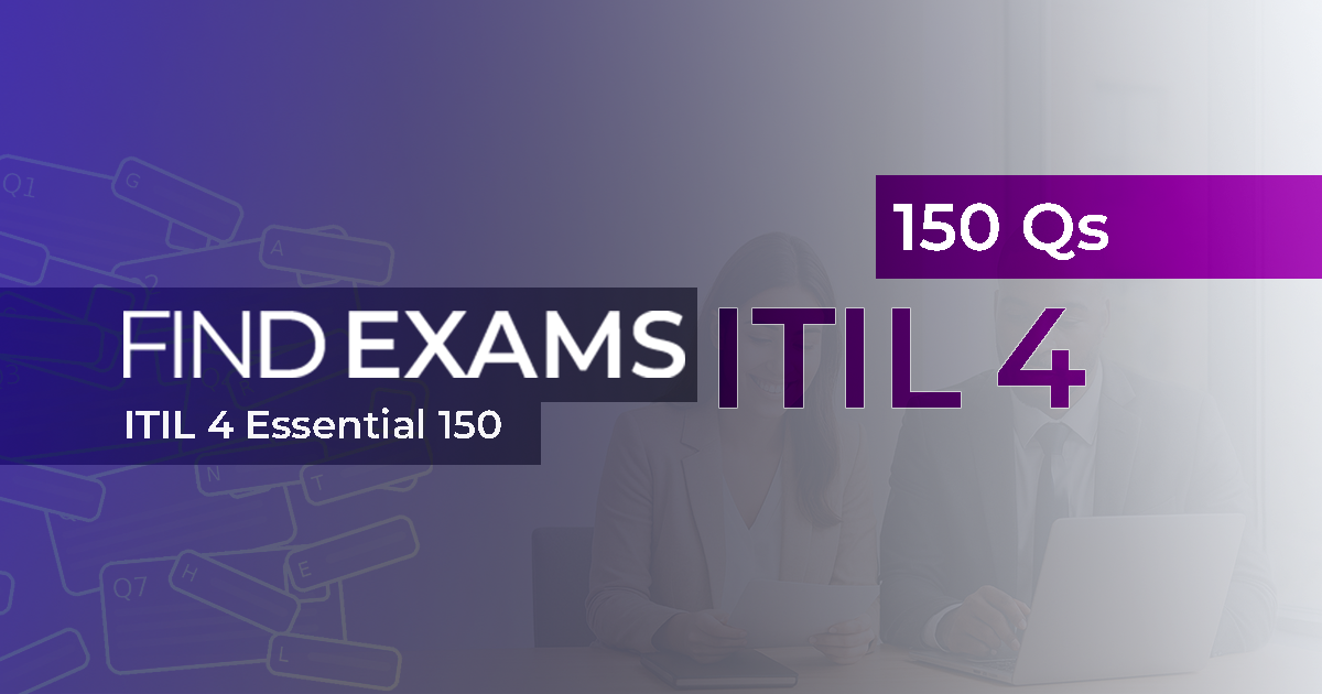 ITIL 4 Foundation — 150 Practice Questions | FindExams